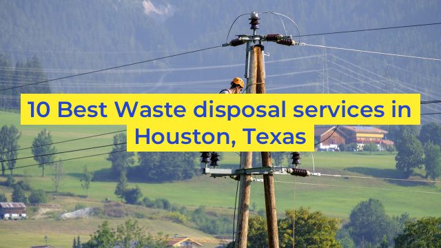 10 Best Waste disposal services in Houston, Texas - Gardaseo.com